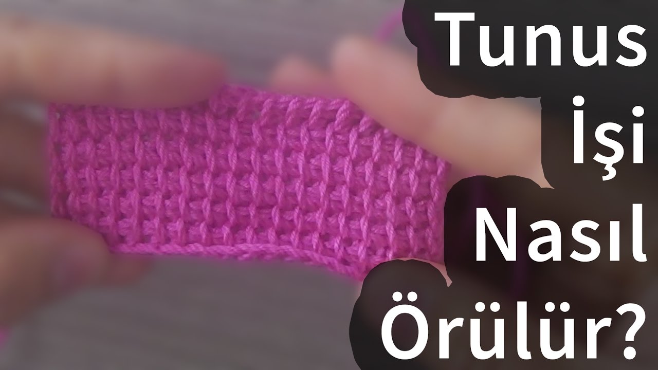 Tunus İşi Nasıl Örülür? - Video